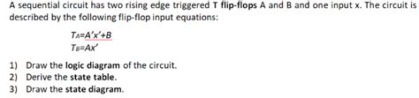 solved a sequential circuit has two rising edge triggered t