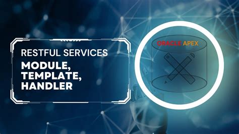Module Template And Handlers In Oracle Apex Restful Services Youtube
