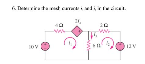 Solved 6 Determine The Mesh Currents I1 And I2 In The