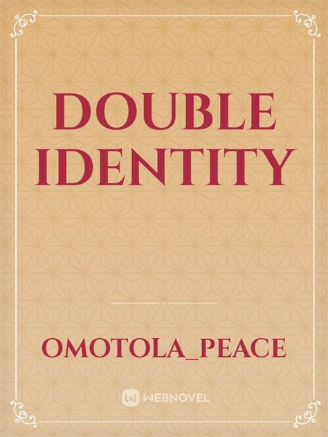 Read Double Identity Omotolapeace Webnovel
