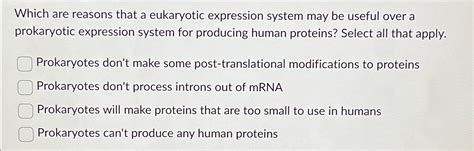 Solved Which Are Reasons That A Eukaryotic Expression System