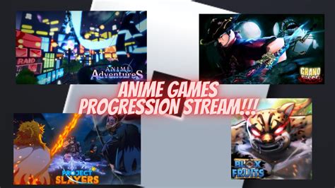 Gpo Bloxfruits Anime Adventures Project Slayers Progression Stream Youtube