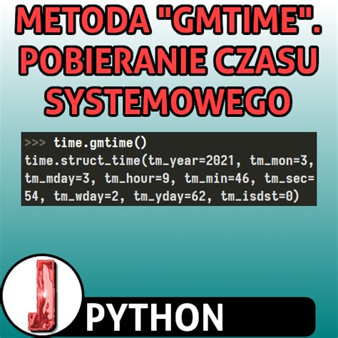 Gmtime W Pythonie Pobieranie Czasu Systemowego Jason