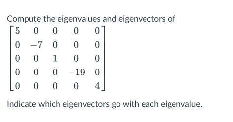 solved compute the eigenvalues and eigenvectors of