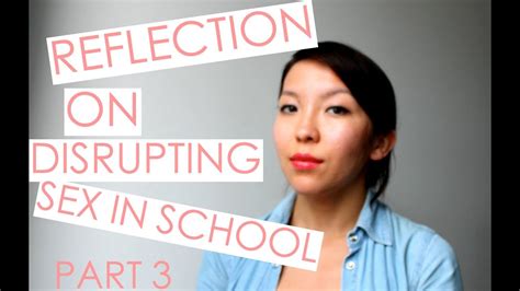 reflection on disrupting sex in school part 3 youtube