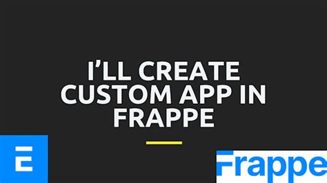 Create A Custom App In The Frappe Framework For You By Aliraxa Fiverr