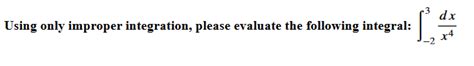 Solved Using Only Improper Integration Please Evaluate The