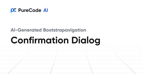 Build Great Bootstrapavigation Confirmation Dialog Components Faster Using Ai Tools