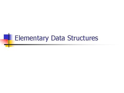 Elementary Data Structures Elementary Data Structures N Stack