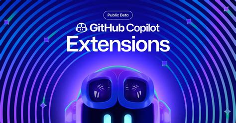 Github Copilot Les Extensions Sont Disponibles Pour Tous Les Développeurs