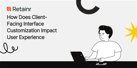 How Does Client Facing Interface Customization Impact User Experience