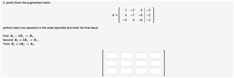 solved 1 point given the augmented matrix