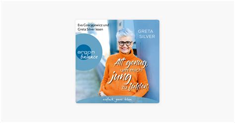 Alt genug um mich jung zu fühlen Ungekürzte Lesung by Greta Silver on Apple Books