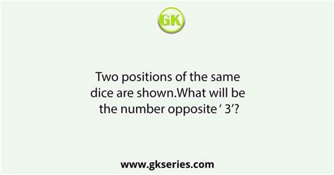 Two Positions Of The Same Dice Are Shown What Will Be The Number Opposite ‘ 3