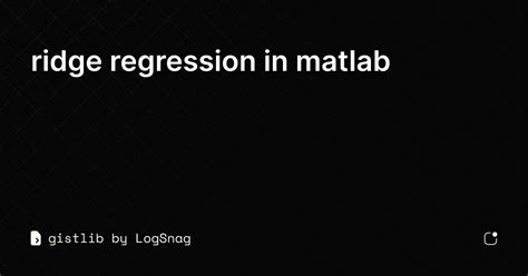 Gistlib Ridge Regression In Matlab