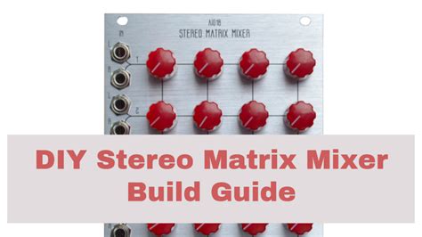 How To Build The AI018 DIY Stereo Matrix Mixer AI Synthesis