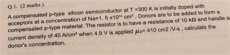 Solved Q 1 2 Marks A Compensated P Type Silicon