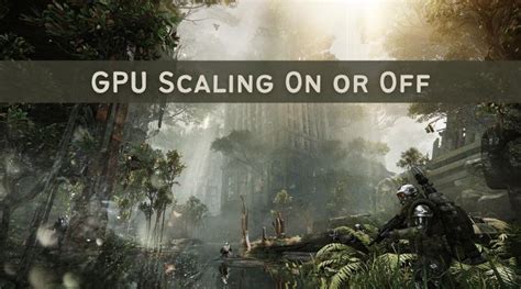 GPU Scaling On Or Off What Is GPU Scaling And Its Work