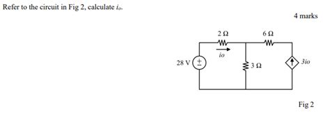 Solved Refer To The Circuit In Fig 2 Calculate Io 4 Marks Chegg Com