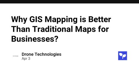 Why Gis Mapping Is Better Than Traditional Maps For Businesses Goglides Dev 🌱