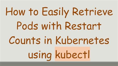 How To Easily Retrieve Pods With Restart Counts In Kubernetes Using Kubectl YouTube