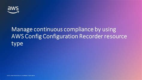 Manage Continuous Compliance By Using Aws Config Configuration Recorder Resource Type Aws