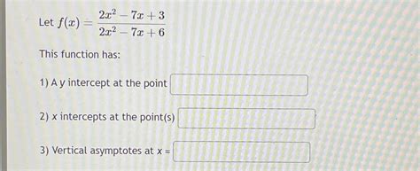 Solved Let F X 2x2 7x 32x2 7x 6this Function Has A Y