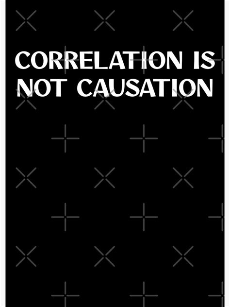 Correlation Is Not Causation Poster For Sale By Arsbrand Redbubble