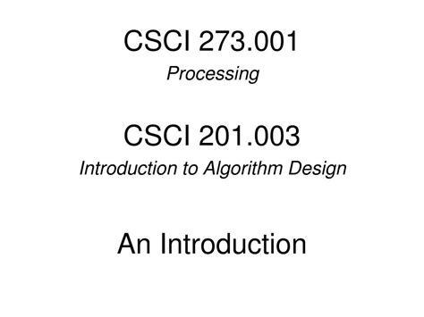 Ppt Csci 273001 Processing Csci 201003 Introduction To Algorithm