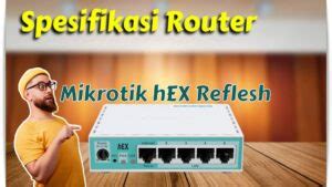 Review Lengkap Mikrotik HEX Refresh Lebih Kuat Gahar