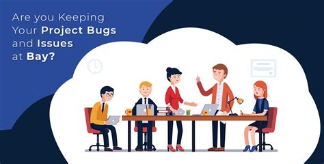 Are You Keeping Your Project Bugs And Issues At Bay