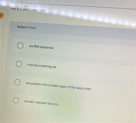 Solved The V J And D Segments Multiple Cholce Are Rna