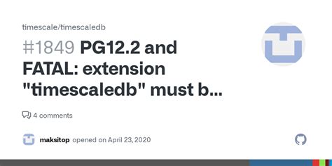 Pg122 And Fatal Extension Timescaledb Must Be Preloaded · Issue