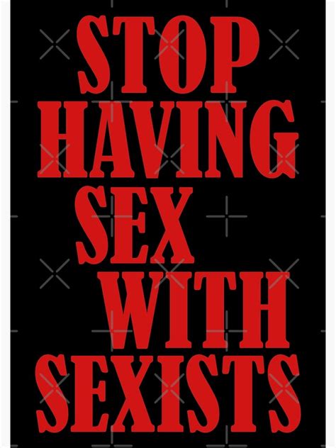 Stop Having Sex With Sexists Feminist Quote Poster For Sale By Yoshra Redbubble