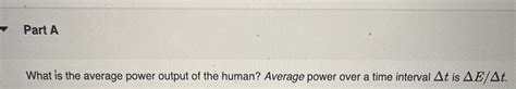 Solved Part Awhat Is The Average Power Output Of The Human
