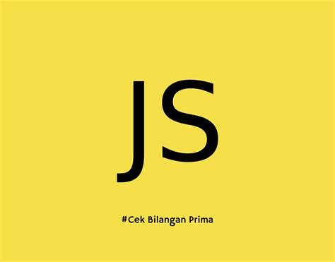 Tutorial Javascript Mencari Dan Mengecek Bilangan Prima