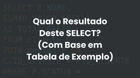 Qual O Resultado Deste Select Com Base Em Tabela De Exemplo Blog Do Sql