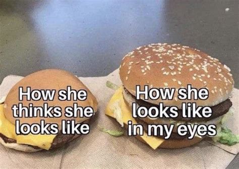 You Got That Big Mac Babe R Wholesomememes