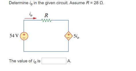 Solved Determine Io In The Given Circuit Assume R 28 Q 54 Chegg Com