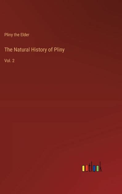 The Natural History Of Pliny Vol 2 By Pliny The Elder Paperback Barnes And Noble®