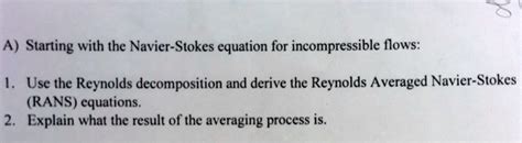 A Starting With The Navier Stokes Equation For Incompressible Flows 1 Use The Reynolds