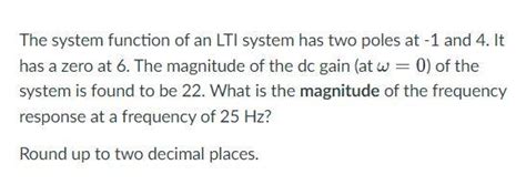 Solved The System Function Of An LTI System Has Two Poles At Chegg Com