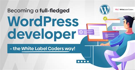 Becoming A Full Fledged Wordpress Developer The White Label Coders Way