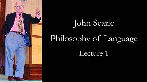 Searle Philosophy Of Language Lecture 1 YouTube