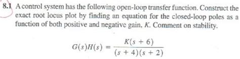 Solved A Control System Has The Following Open Loop Transfer Chegg