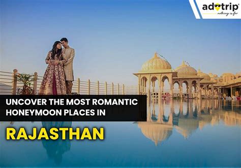 19 Honeymoon Places In Rajasthan Create Lasting Memories Together