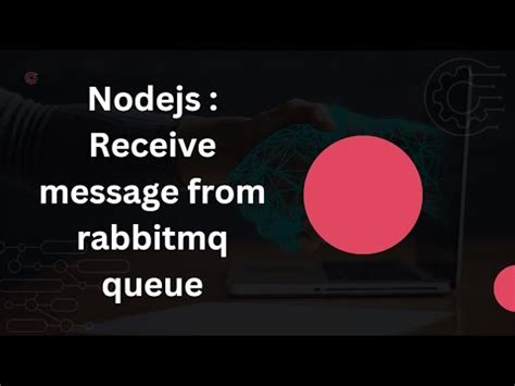 Nodejs Receive Message From Rabbitmq Queue YouTube