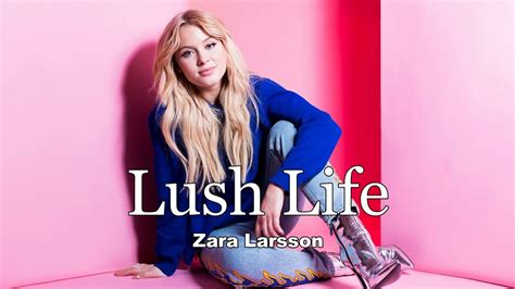 Zara Larsson Lush Life Lyrics Youtube