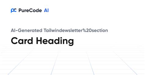 Build Great Tailwindewsletter20section Card Heading Components Faster Using Ai Tools