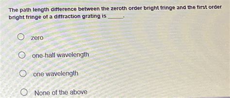 Solved The Path Length Difference Between The Zeroth Order